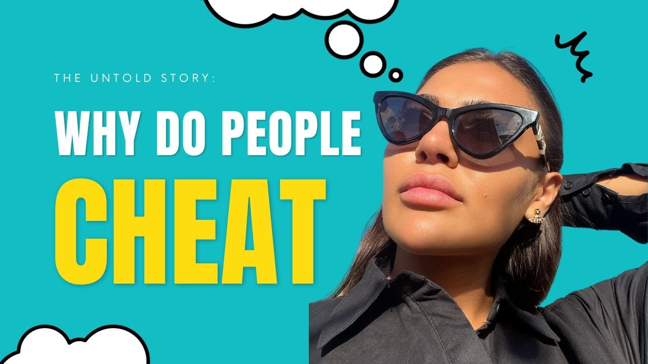 Why do people CHEAT | It's not you, its them! - YouTube