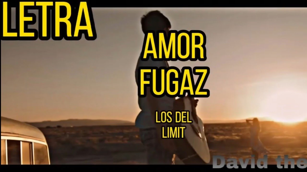 [LETRA] AMOR FUGAZ- LOS DEL LIMIT - YouTube