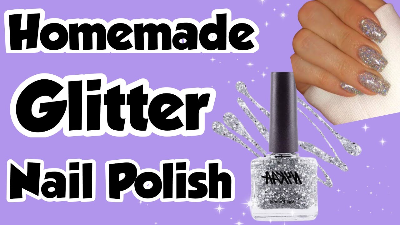How To Make Glitter Nail Polish At Home | DIY Homemade Glitter Nail ...