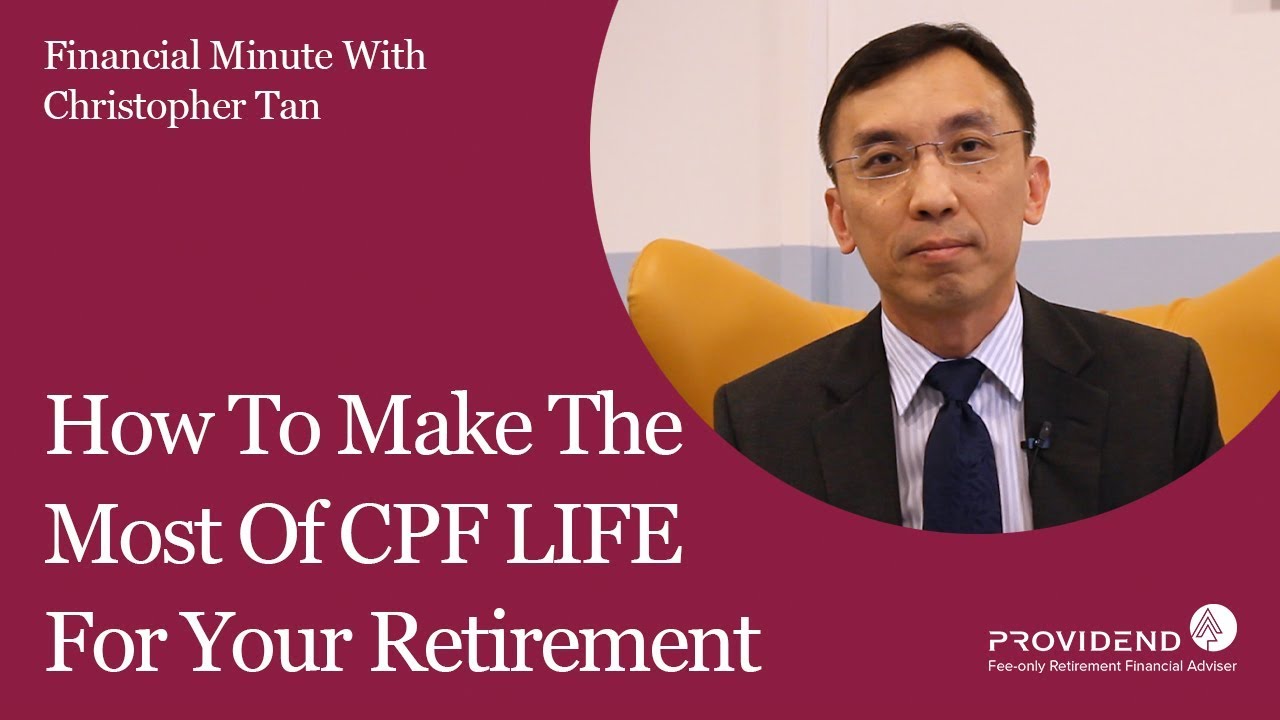 How To Make The Most Of CPF LIFE For Your Retirement - YouTube