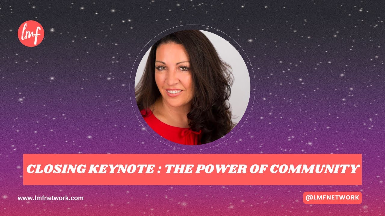 Closing Keynote : The Power of Community | LMF Network Life Skills ...
