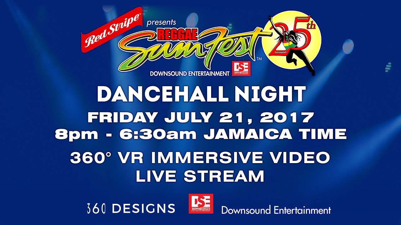 FRIDAY JULY 21 REGGAE SUMFEST 2017 360° VR IMMERSIVE LIVE STREAM 8PM ...