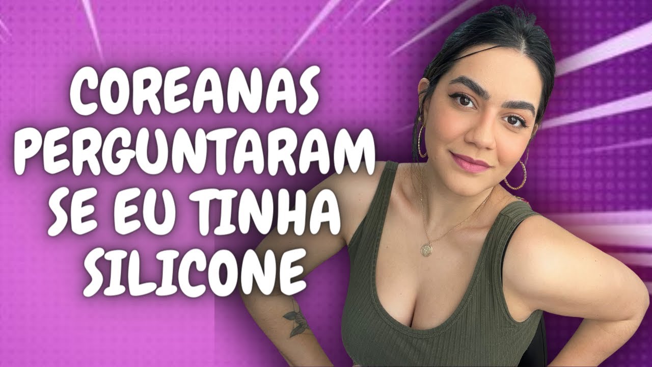 COMO É TER PEITO GRANDE NA COREIA? AS ESTRANGEIRAS CHAMAM ATENÇÃO ...