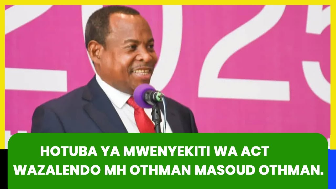 HOTUBA YA MWENYEKITI WA ACT WAZALENDO MH OTHMAN MASOUD OTHMAN. - YouTube