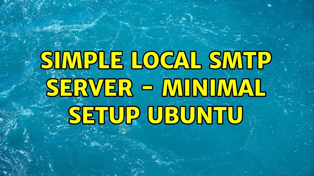 Simple local smtp server - minimal setup ubuntu (4 Solutions!!) - YouTube