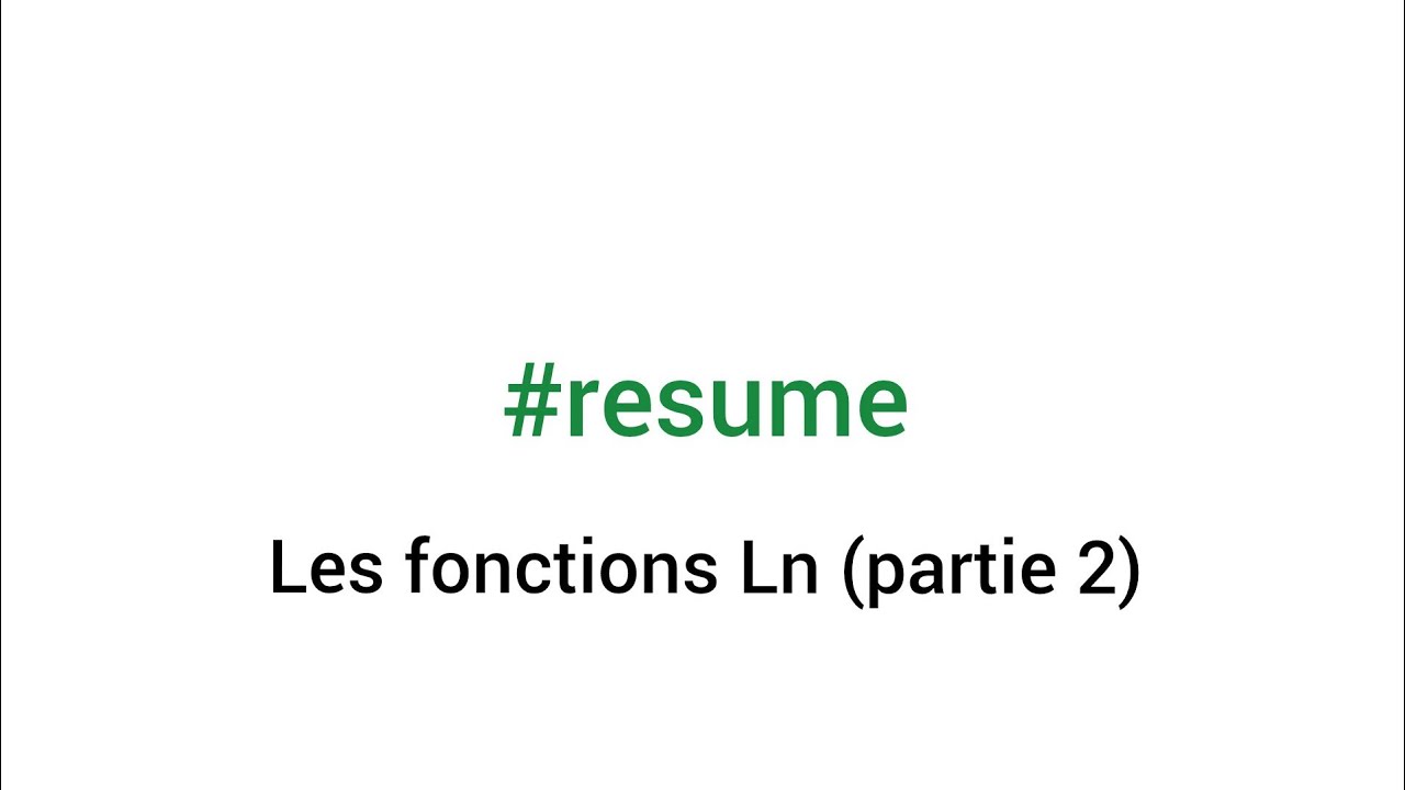 Résumé : Les fonctions logarithmes (partie 2) - YouTube