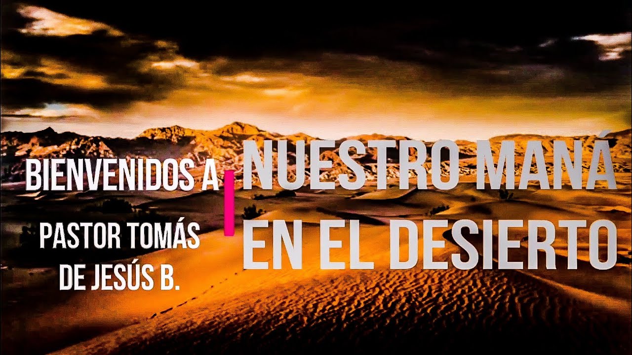 Nuestro Maná En El Desierto / La Misericordia De Dios / Hno. Tomás ...