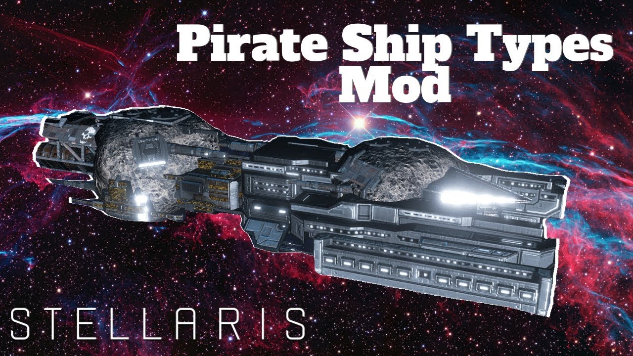 Stellaris Ship Mod: Pirate Ship Types - YouTube