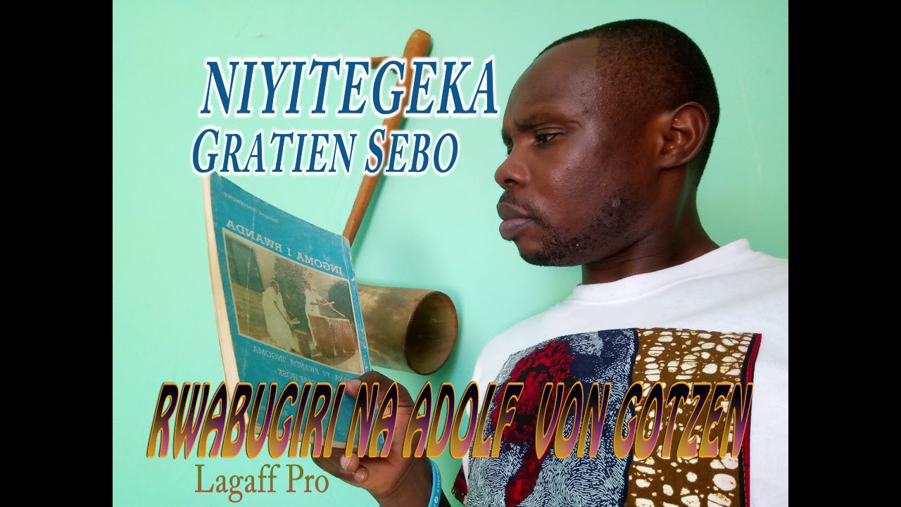 Rwabugiri na Adolf Von Gotzen by NIYITEGEKA Gratien Sebo - YouTube