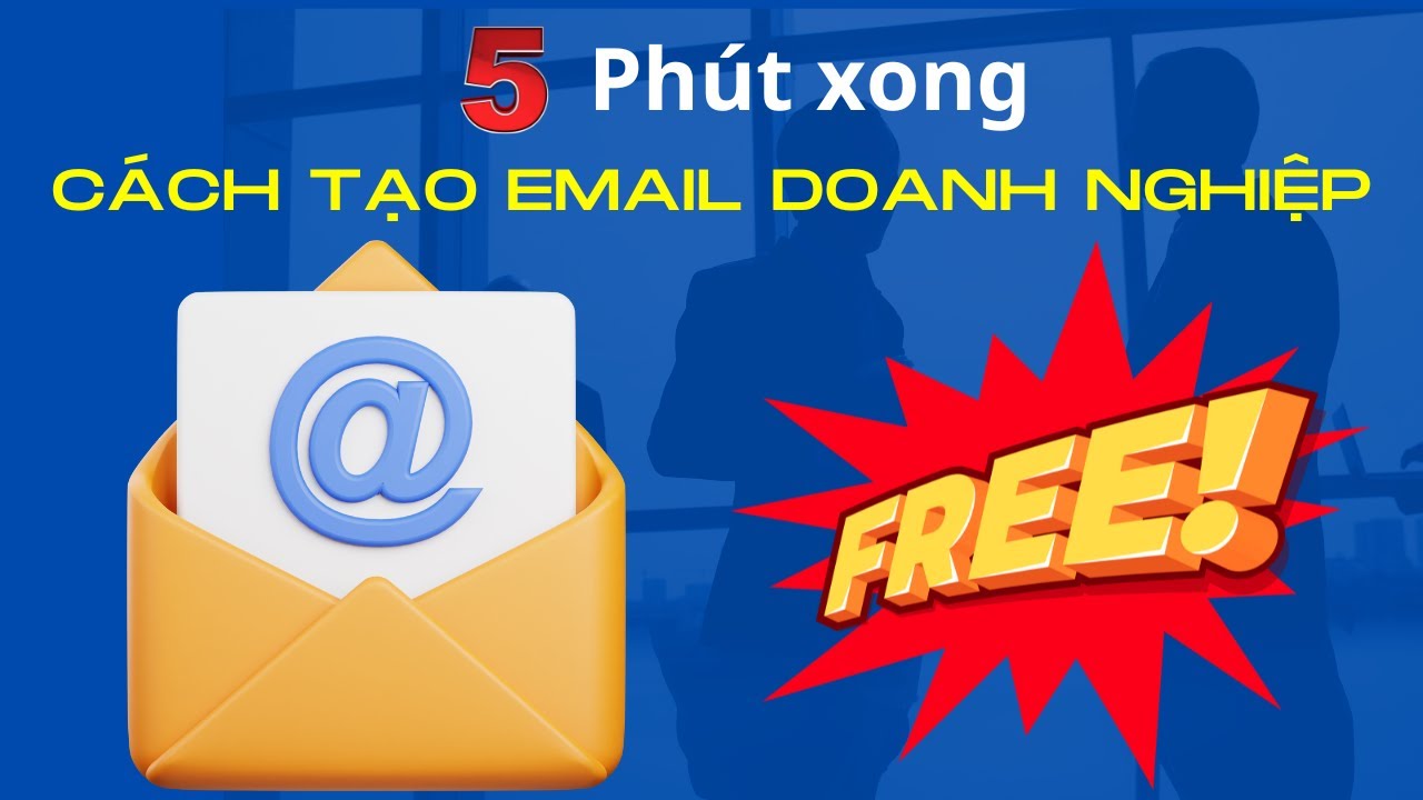 Tạo Email Doanh Nghiệp - Miễn Phí | Ai cũng làm được trong 5 phút với ...