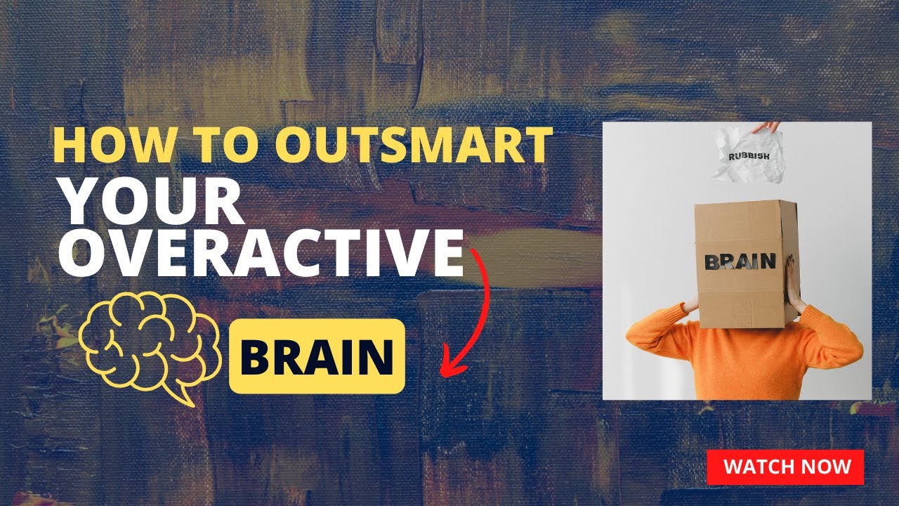 How to Outsmart Your Overactive Brain? - YouTube