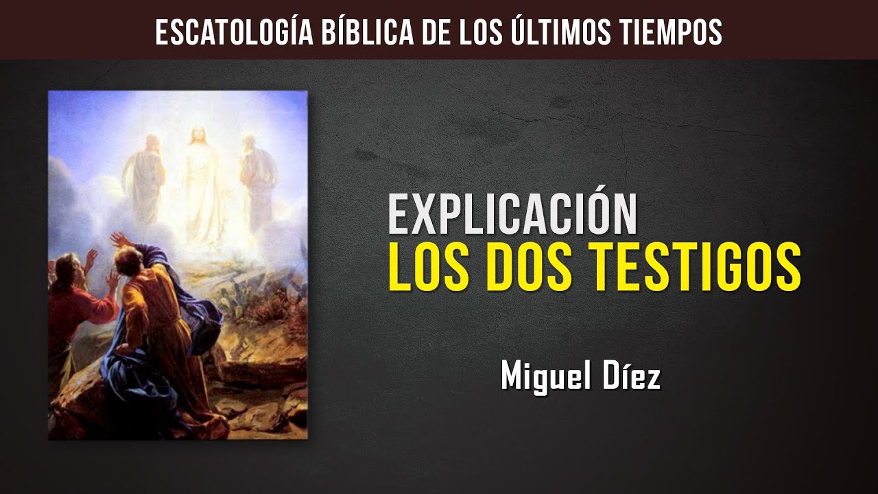 Explicación de los DOS TESTIGOS del apocalipsis // Miguel Díez - YouTube