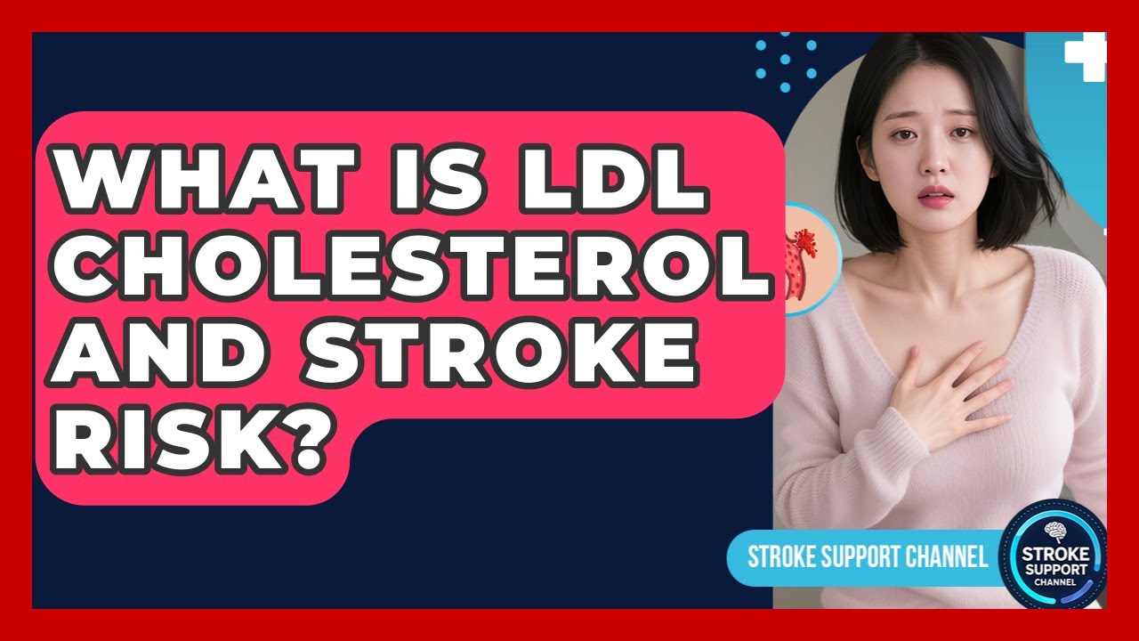 What Is LDL Cholesterol And Stroke Risk? - Stroke Support Channel - YouTube