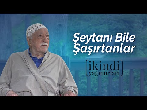 Şeytanı Bile Şaşırtanlar | İkindi Yağmurları | M. Fethullah Gülen Hocaefendi