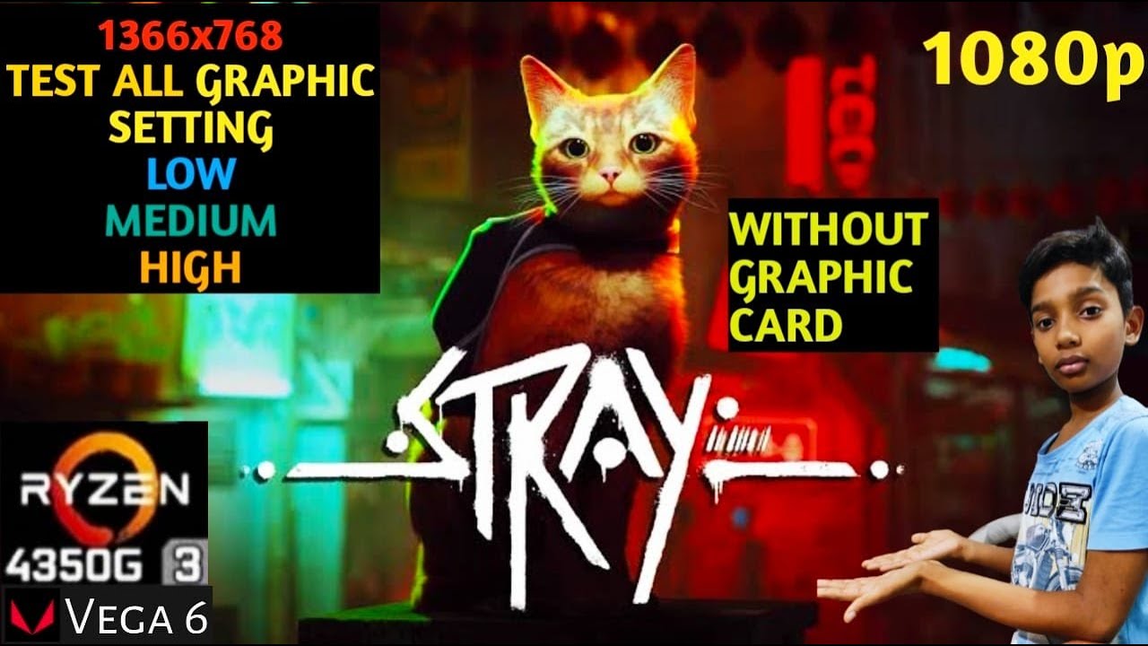 stray game 2022 1366x768 Ryzen 3 pro 4350g APU with Vega 6 Graphics ...