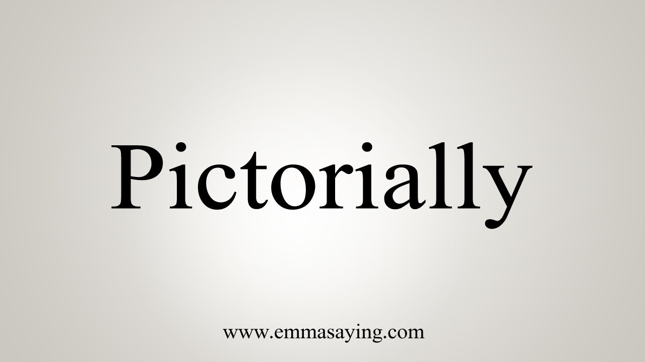 How To Say Pictorially - YouTube