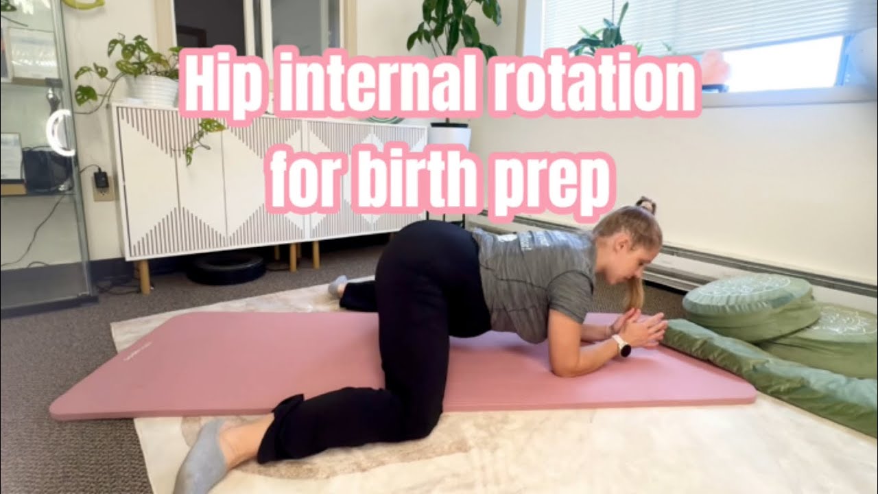 Hip internal rotation exercise for pregnancy and birth preparation ...