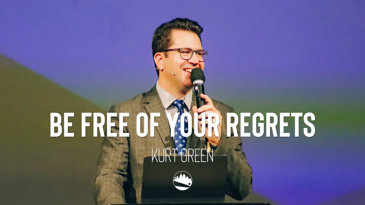 Be Free of Your Regrets | Kurt Green | Austin First Church - YouTube