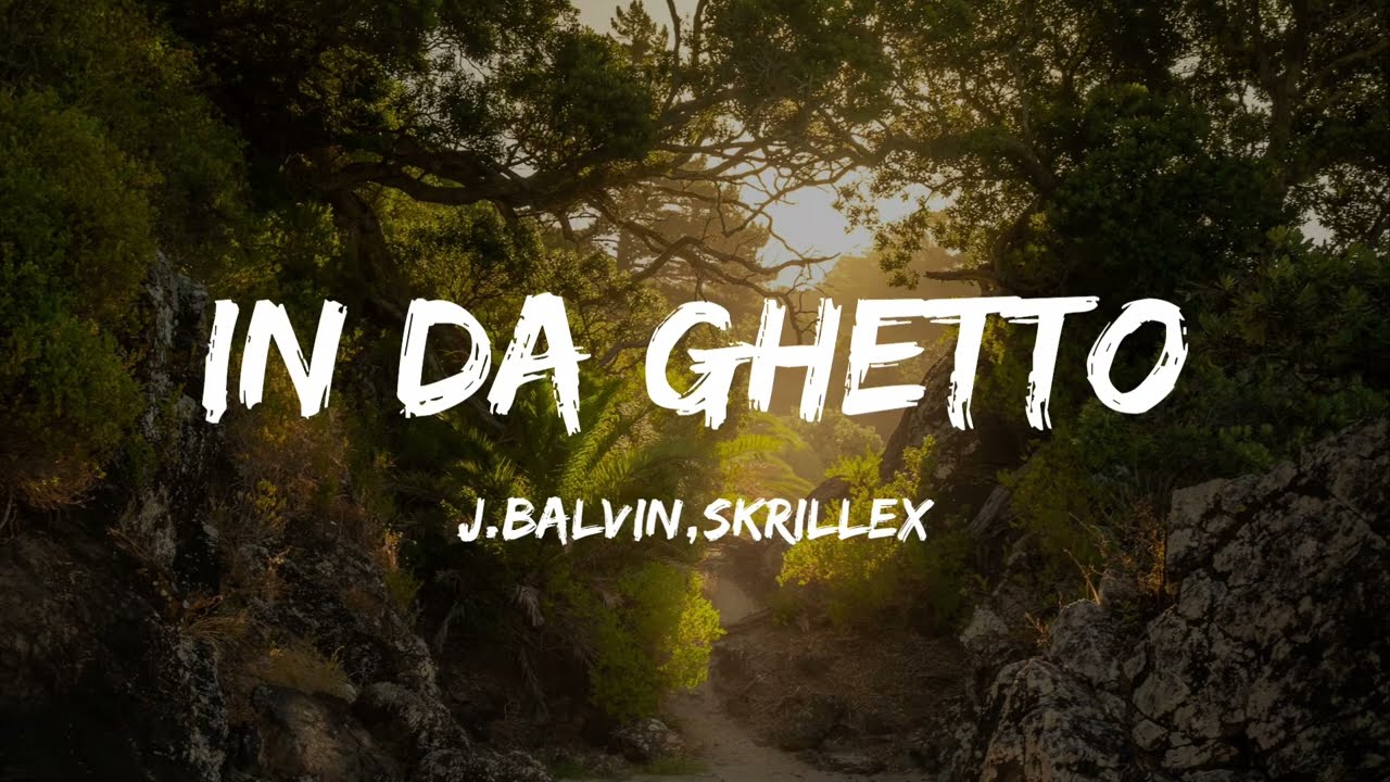 LYRICS " IN DA GHETTO " J BALVIN SKRILLEX | LYRICS VIDEO | - YouTube