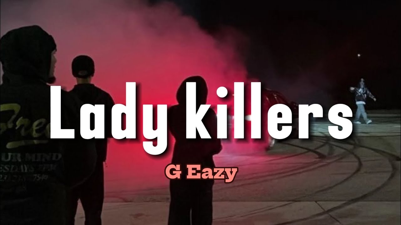 اغنية التيك توك الشهيرة lady killers - g eazy مترجمة بالعربية (Lyrics) - YouTube