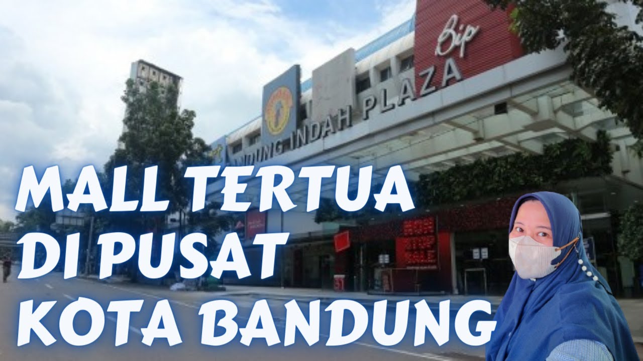 KONDISI TERKINI BIP BANDUNG INDAH PLAZA | Mall Tertua di Kota Bandung ...