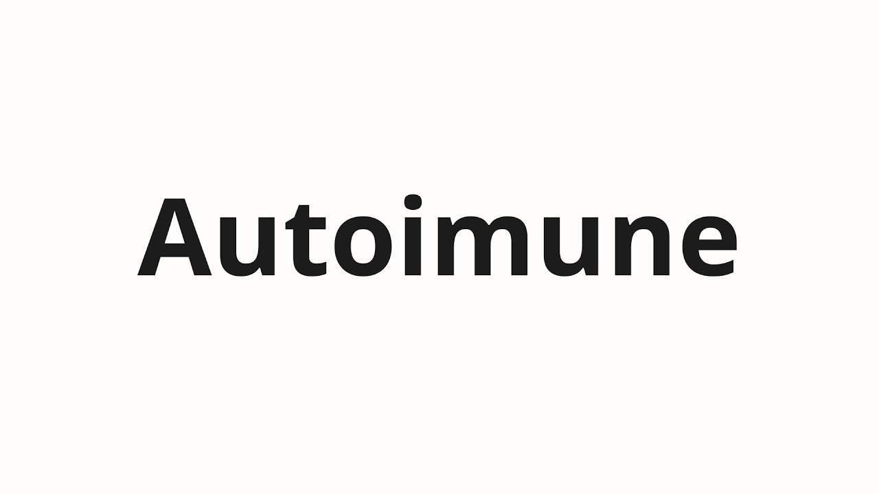 How to pronounce Autoimune - YouTube