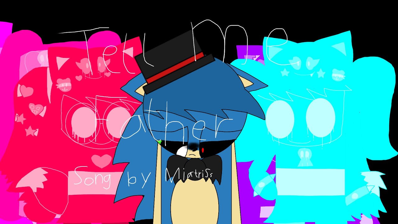 (My First Music Video) Tell me Father Feat. Withered Sonic (Willy) Song ...