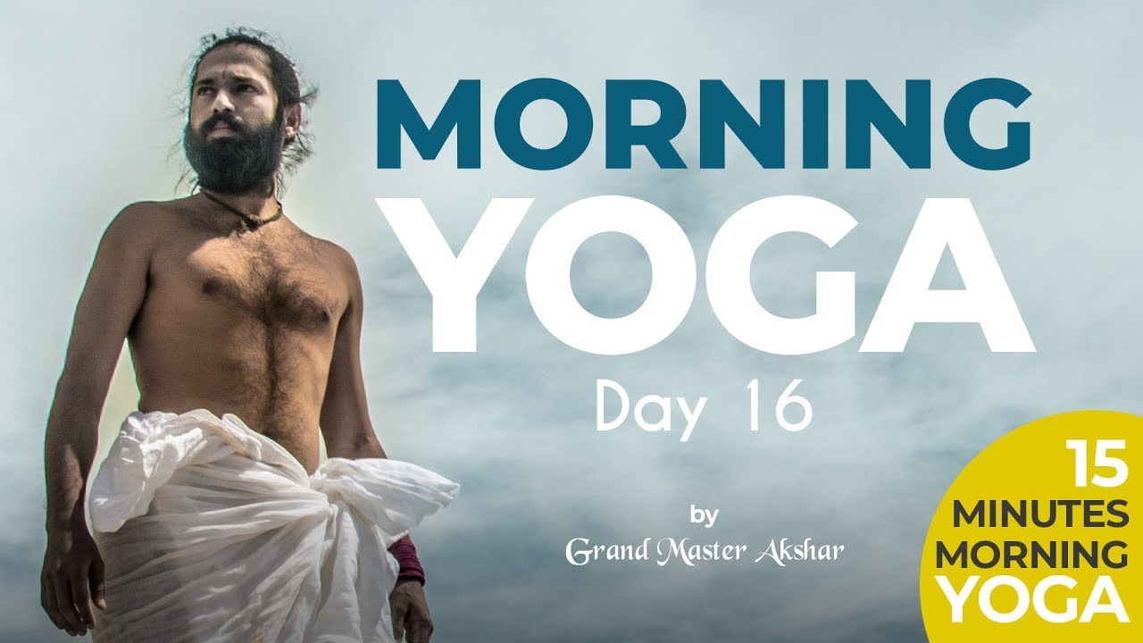 MORNING YOGA DAY 16 | WITH GRAND MASTER AKSHAR - YouTube