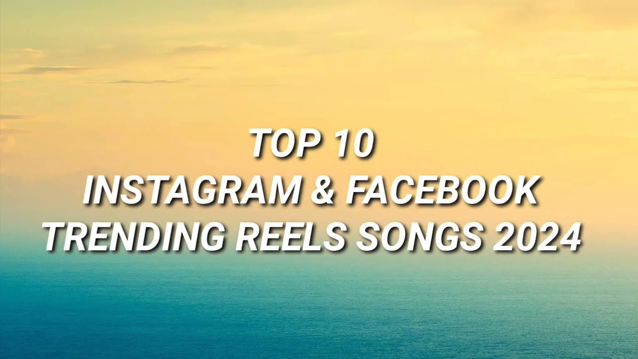 Popular Facebook Reel Songs: Những Giai Điệu Hot Nhất Hiện Nay