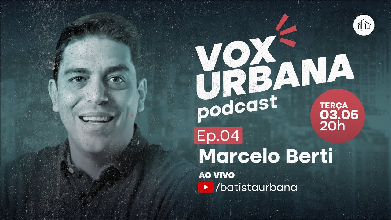 VOX URBANA Podcast | Ep. 004 | Marcelo Berti - YouTube