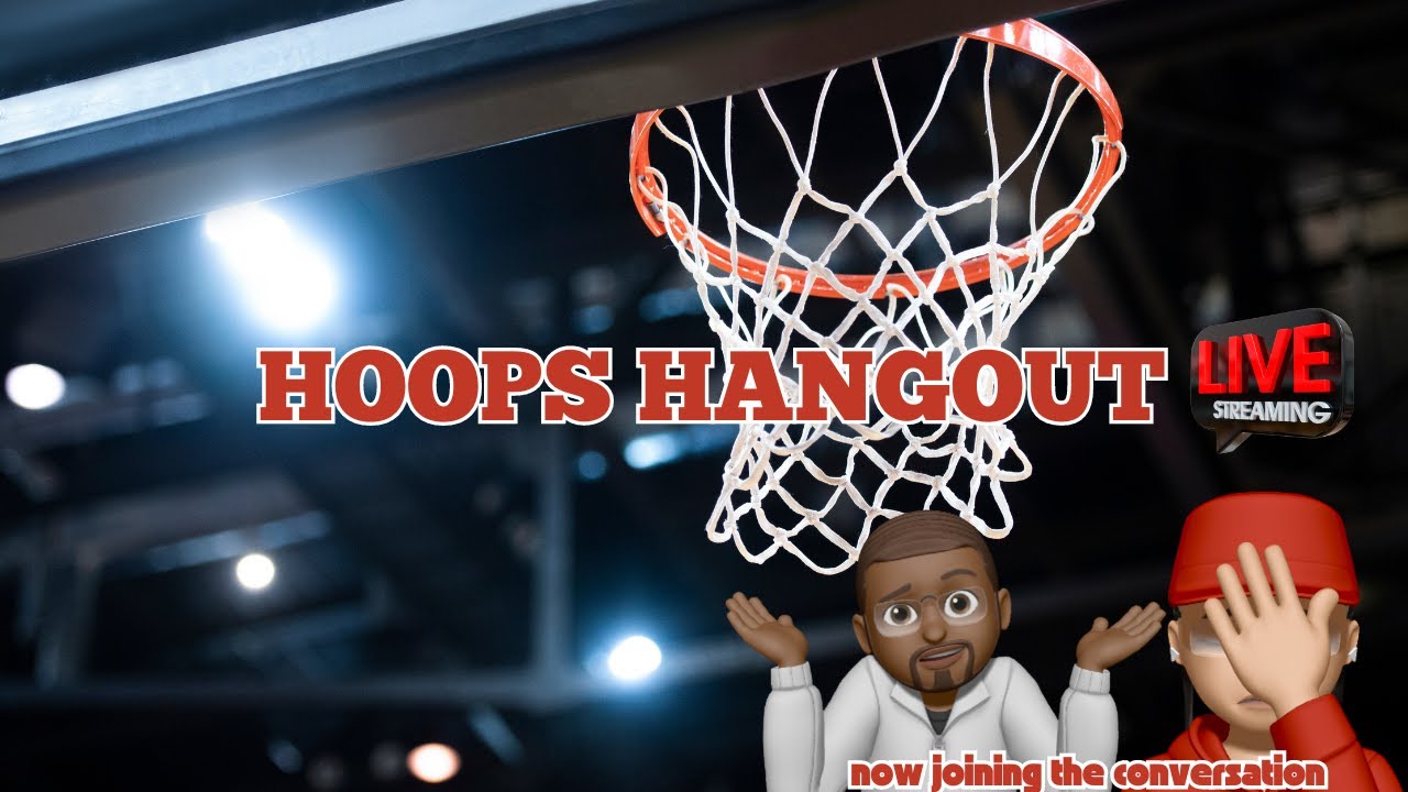 Hoops Hangout - Now Joining the Conversation Monday Night Live with ...