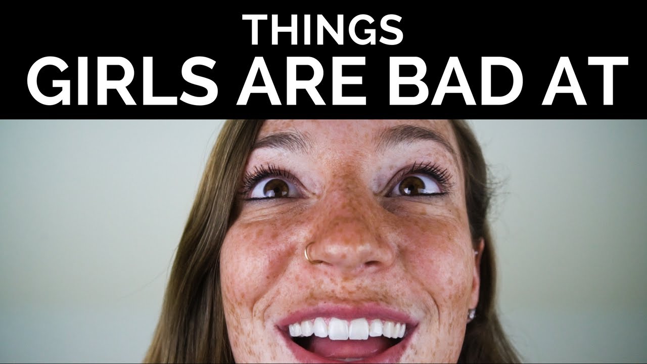 Things Girls Are Bad At - YouTube
