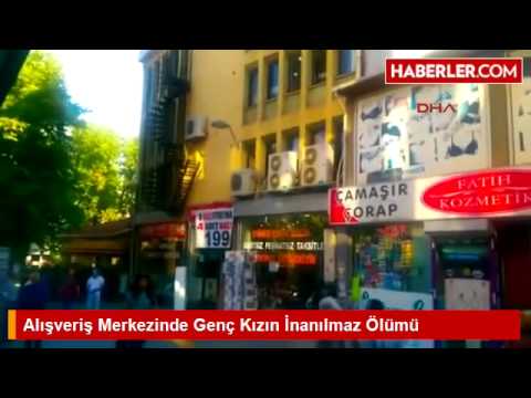 Alışveriş Merkezinde Genç Kızın İnanılmaz Ölümü