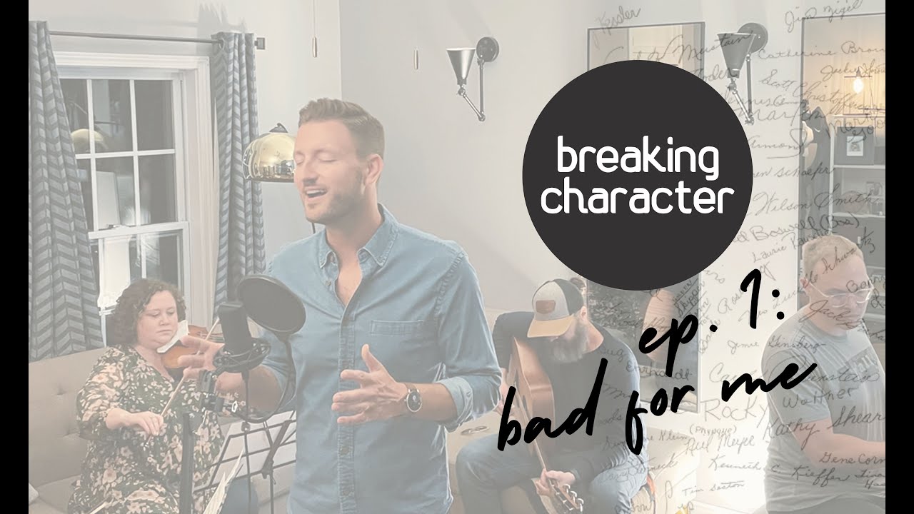 Breaking Character: Bad for Me - YouTube