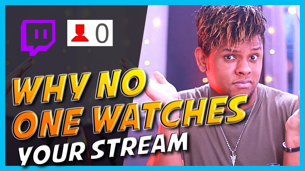 5 Reasons Why No One Is Watching your Stream - Twitch Youtube Mixer ...