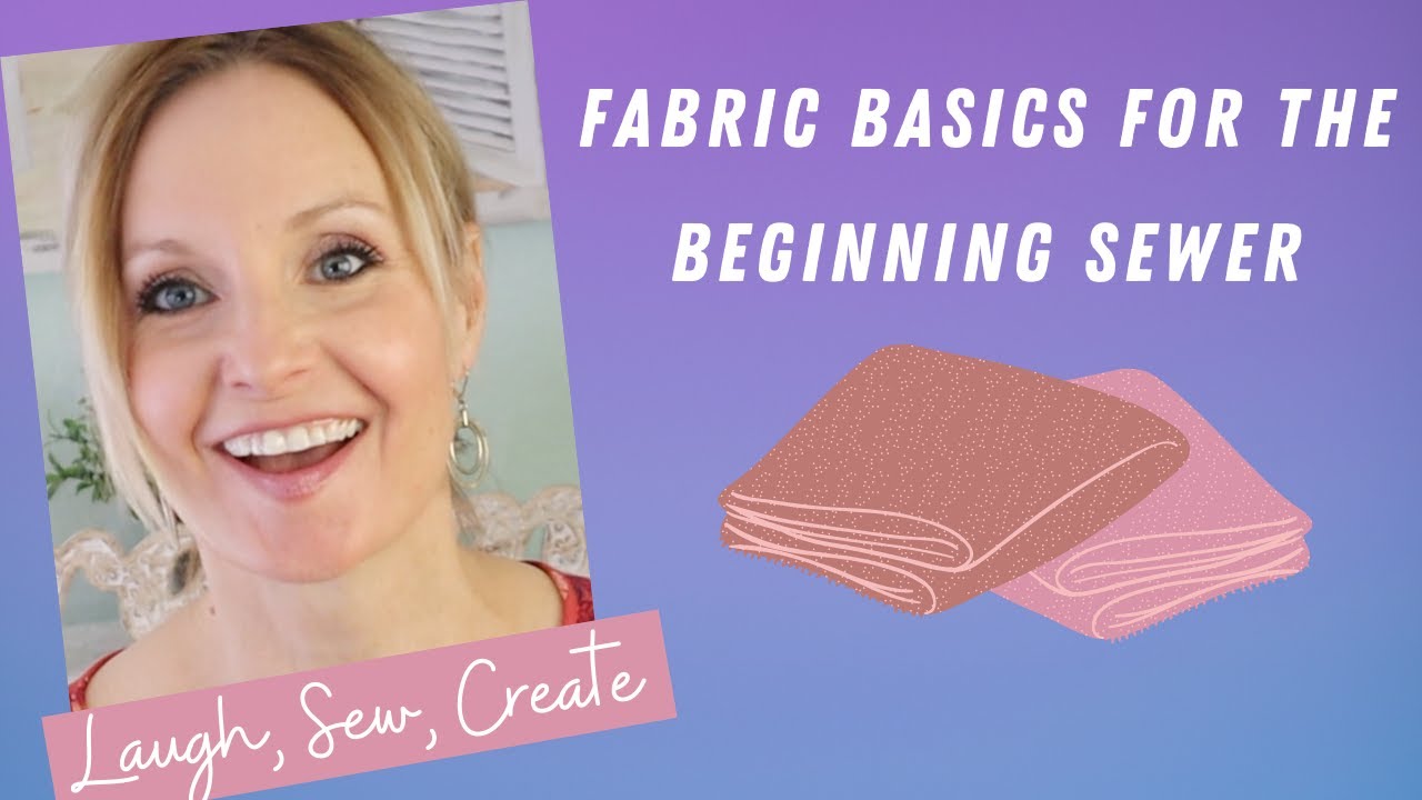 Learn Fabric Basics-Which Fabrics for What Projects? + Sewing Terms ...