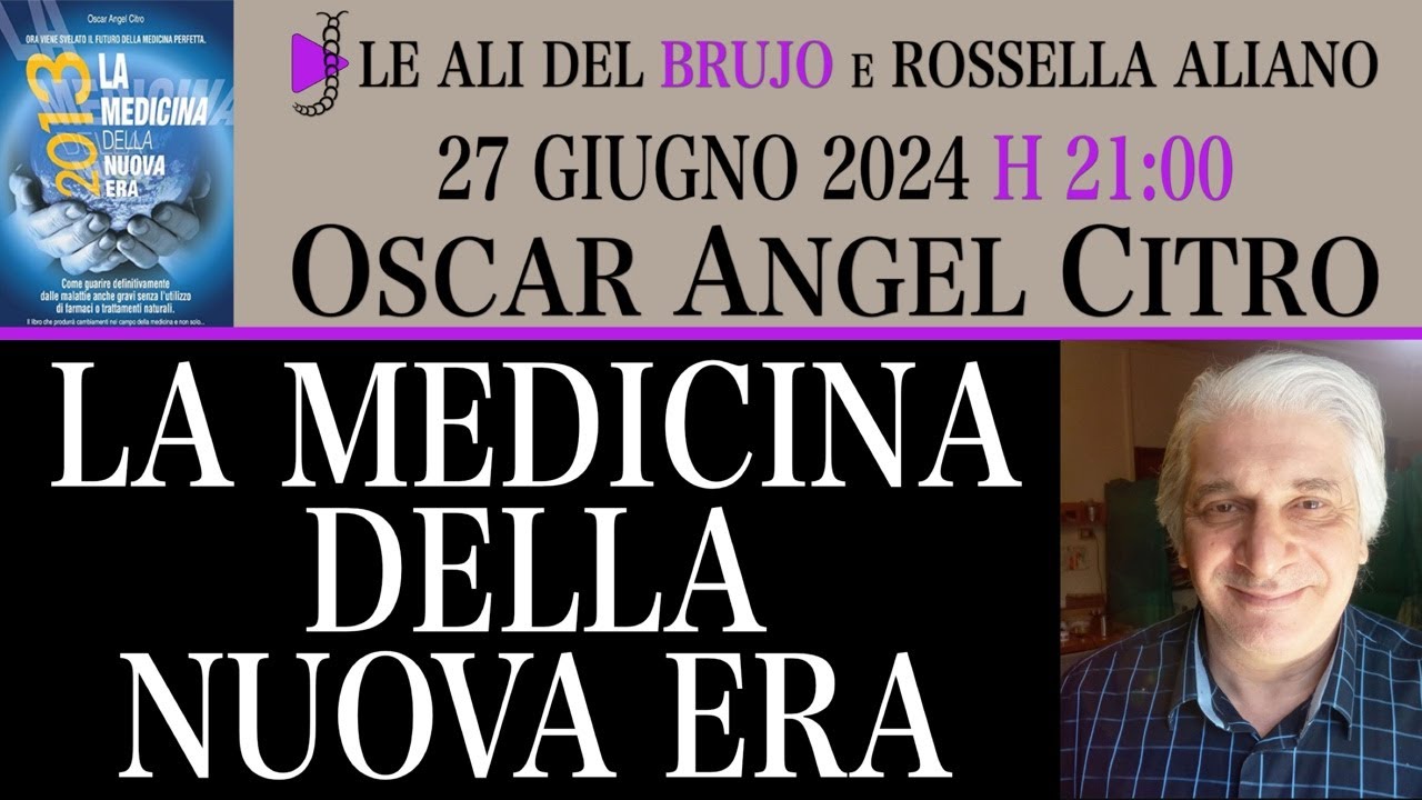 LA MEDICINA DELLA NUOVA ERA. Con Oscar Angel Citro e Rossella Aliano ...