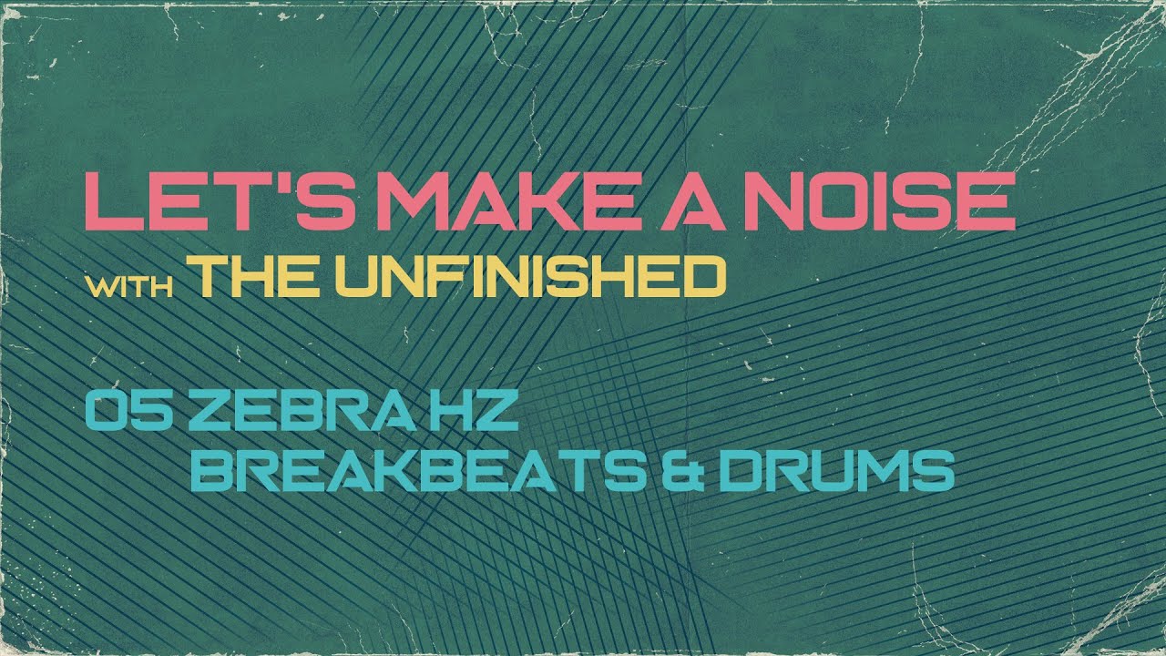 Let's Make a Noise 05 - ZebraHZ Breakbeats - YouTube