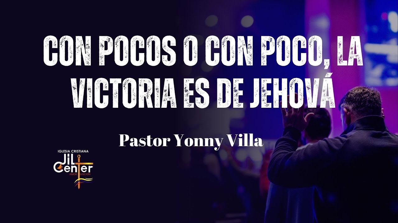 CON POCOS O CON POCO, LA VICTORIA ES DE JEHOVÁ - PASTOR YONNY VILLA - 5 ...