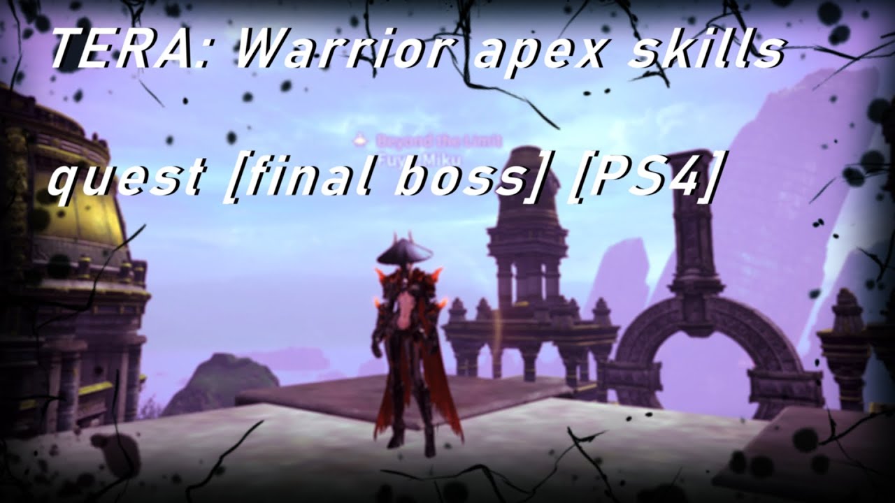 TERA: Warrior apex skills quest [final boss] [PS4] - YouTube