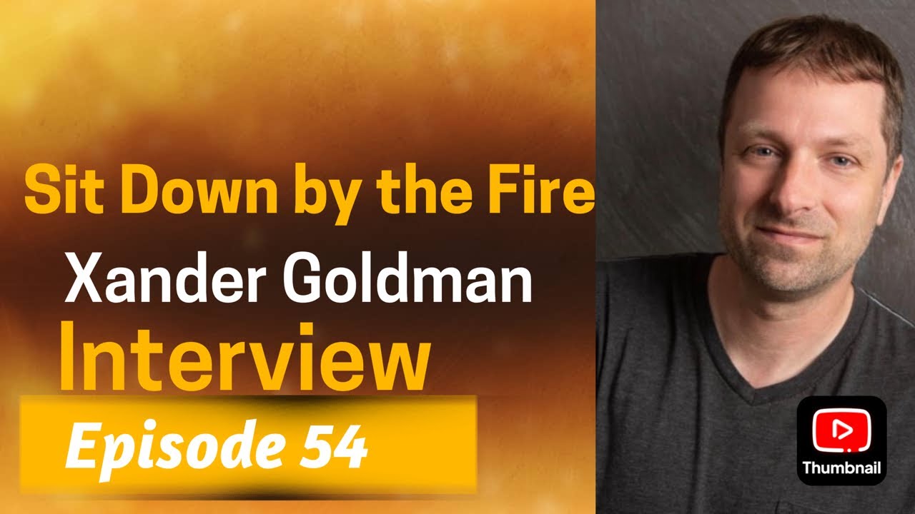 Sit Down by the Fire: Episode 54 - Xander Goldman Interview - YouTube