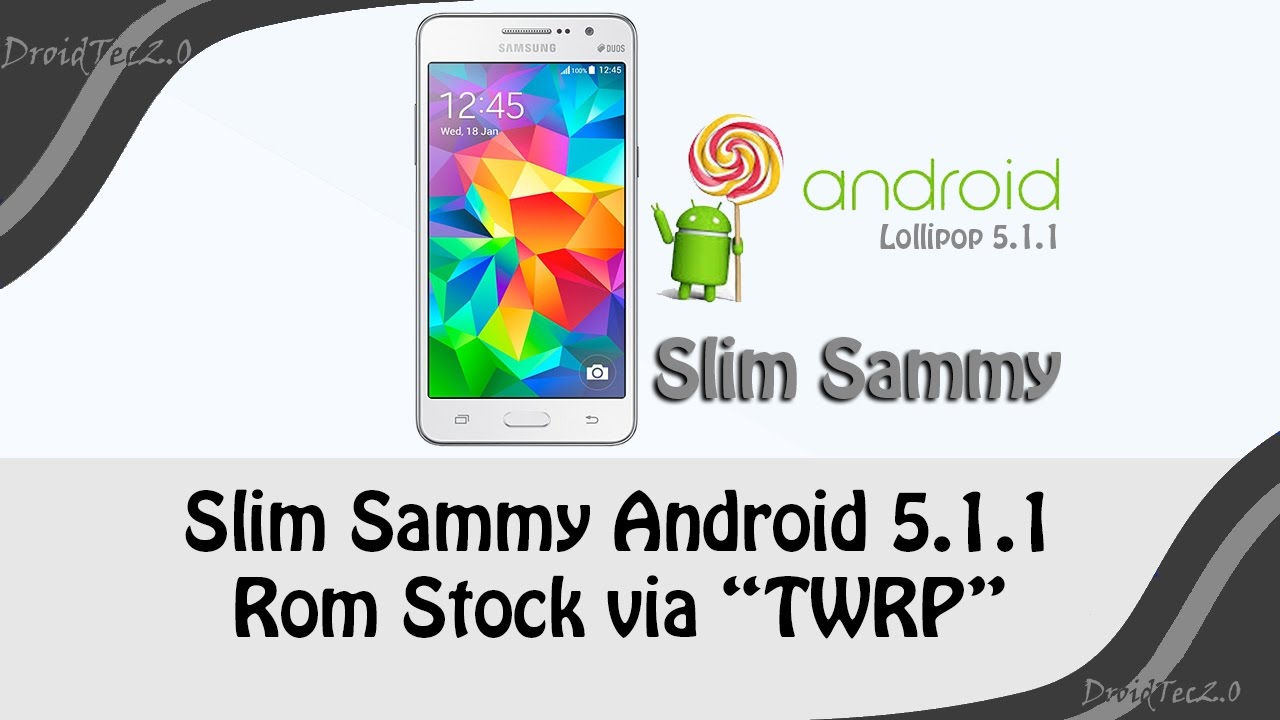 [Stable] Slim Sammy Android 5.1.1 (Rom Stock via TWRP) Gran Prime G531H ...