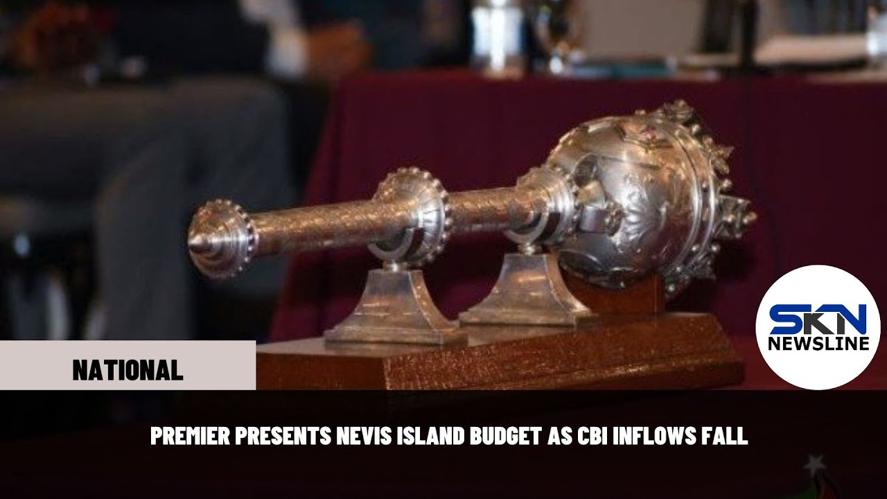 PREMIER PRESENTS NEVIS ISLAND BUDGET AS CBI INFLOWS FALL - YouTube