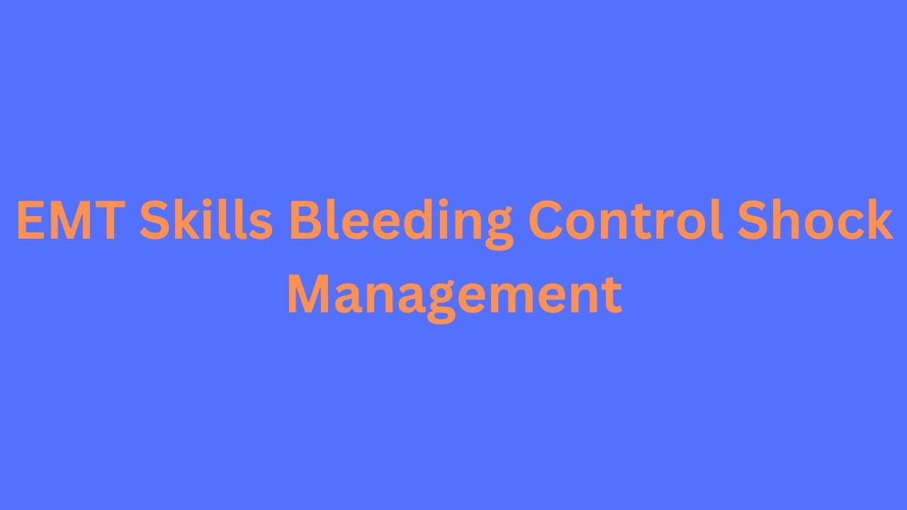 EMT Skills Bleeding Control Shock Management - YouTube