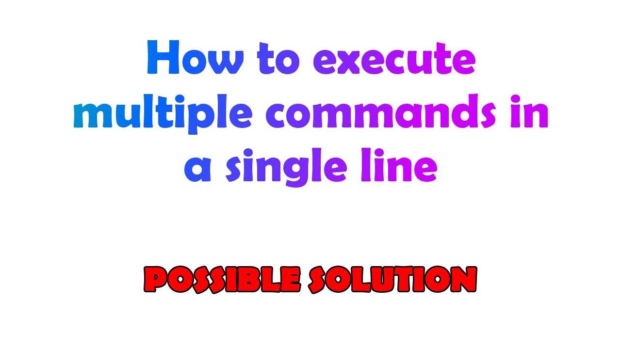 How To Execute Multiple Commands In A Single Line Youtube 1176