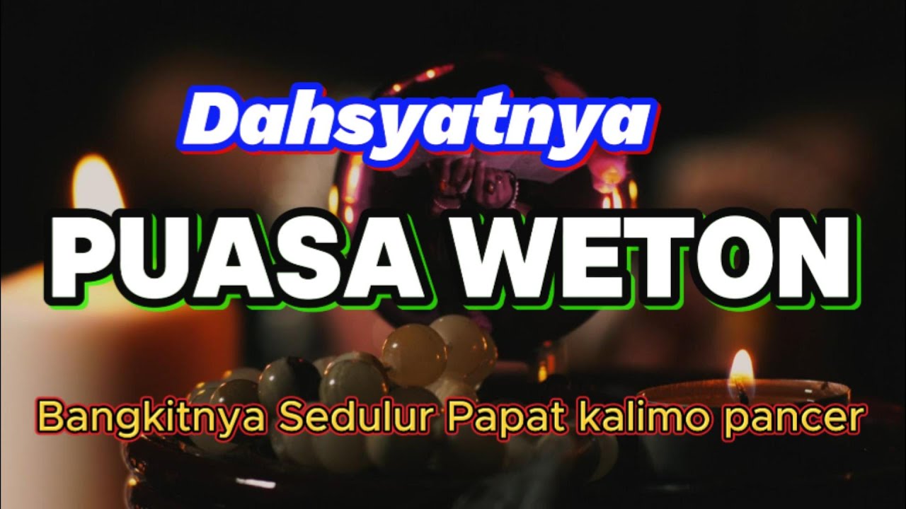 Dahsyatnya Puasa Weton dan Bangkitnya Sedulur Papat Kalimo Pancer - YouTube