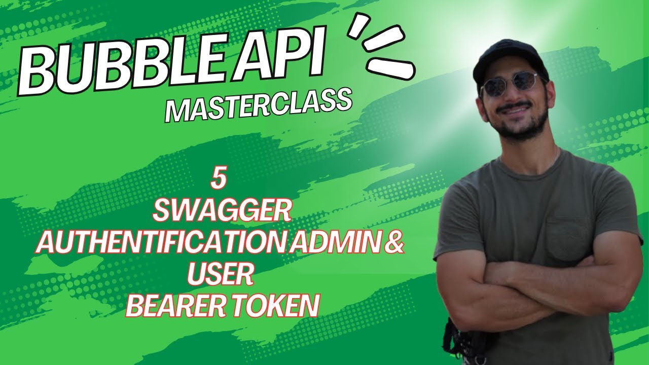 5/10 MASTERCLASS Bubble API Swagger, authentification admin, user, bearer token - YouTube