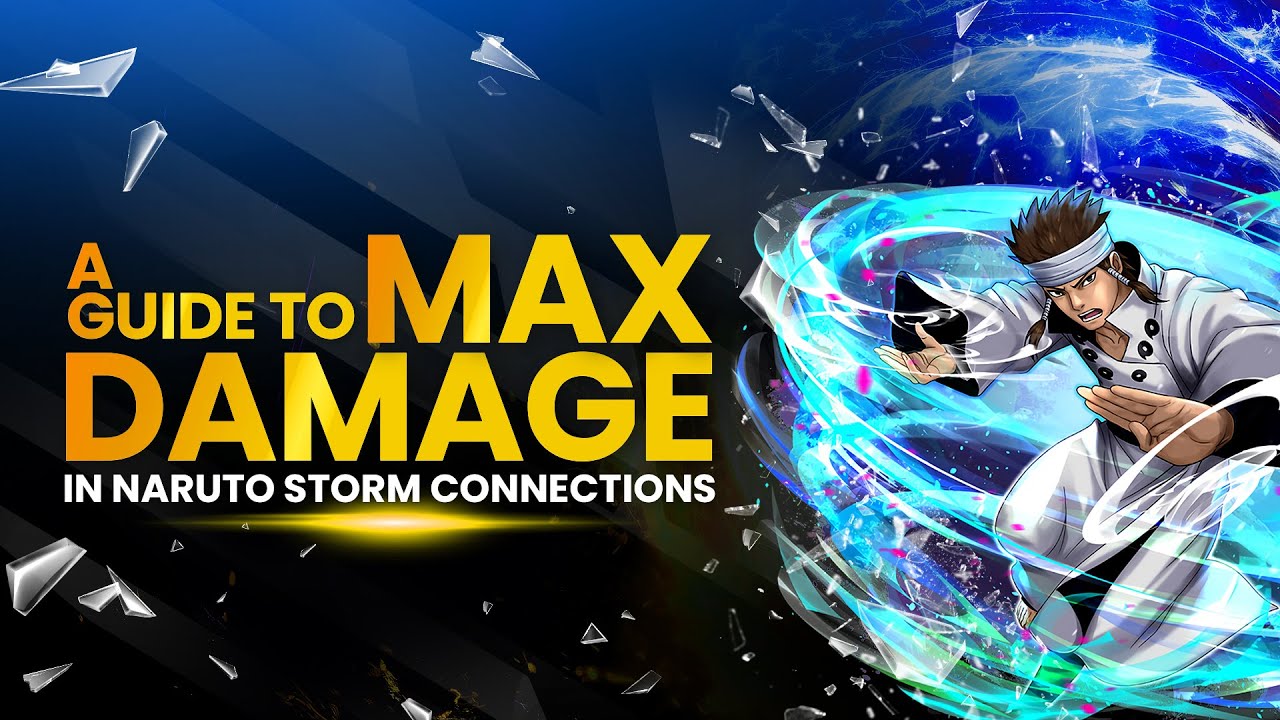 The ULTIMATE Guide to MAX DAMAGE in Naruto Storm Connections - YouTube