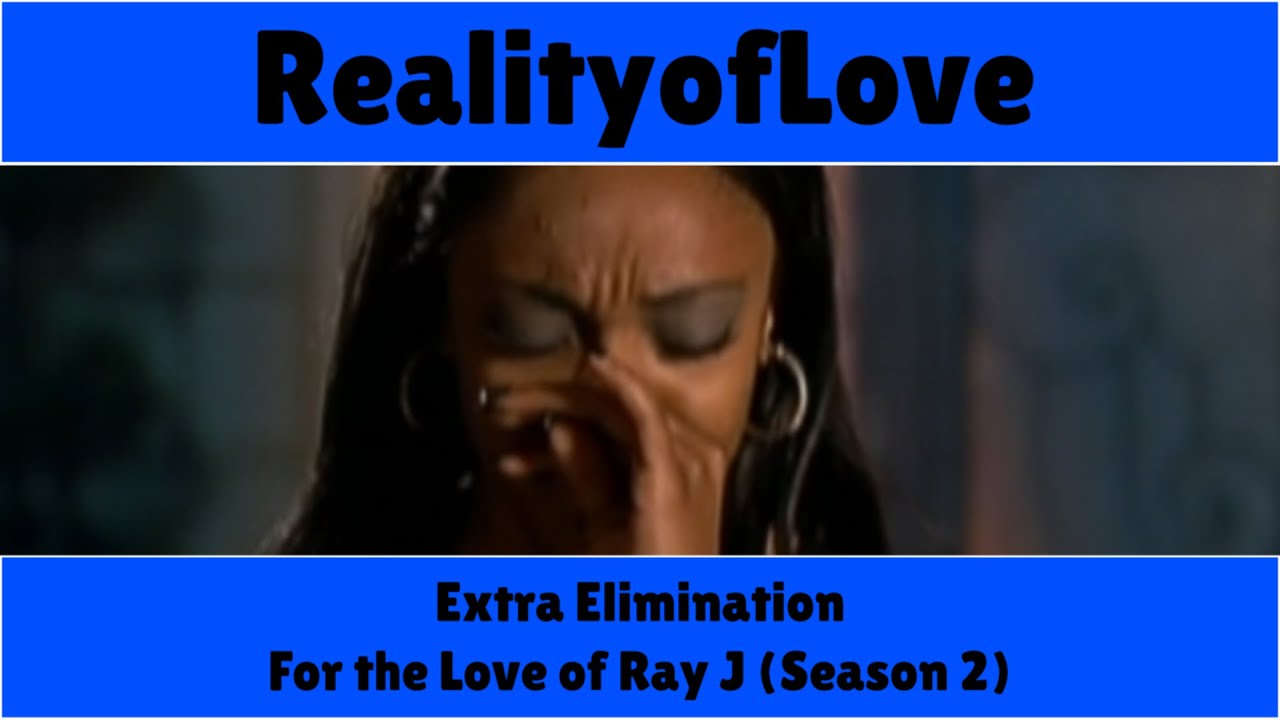 For the Love of Ray J (Season 2) - Extra Elimination - YouTube
