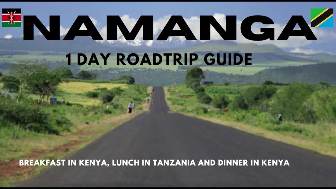 Road Trip! Namanga and Beyond; Where Kenyans Escape for a Weekend ...